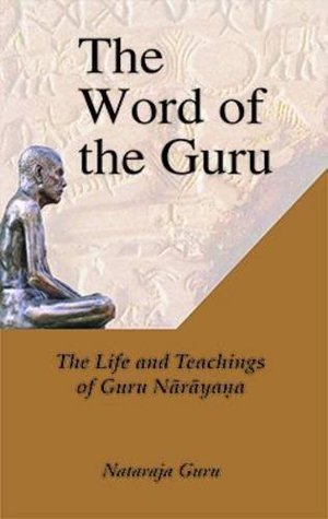 The Word of the Guru: The Life and Teachings of Guru Narayana by ...