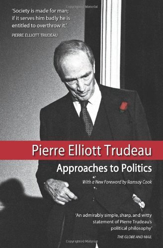Approaches to Politics by Pierre Elliott Trudeau | Goodreads