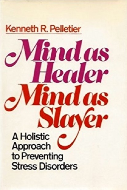 Mind As Healer, Mind As Slayer: A Holistic Approach To Preventing ...