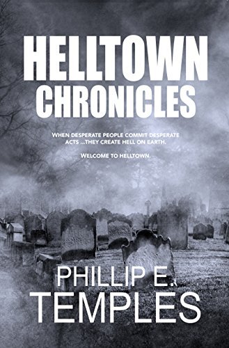 Helltown Chronicles by Phillip E. Temples | Goodreads