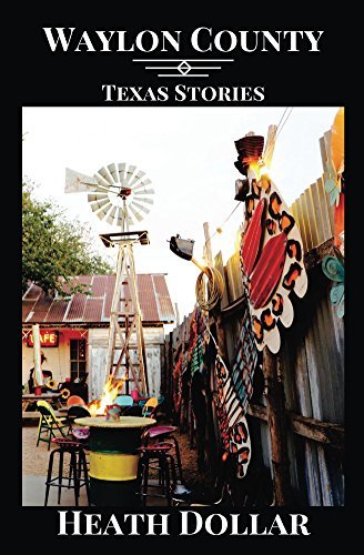 Waylon County: Texas Stories by Heath Dollar | Goodreads