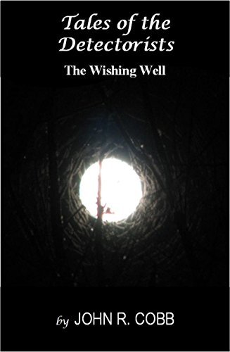 Tales of the Detectorists: The Wishing Well by John R. Cobb | Goodreads
