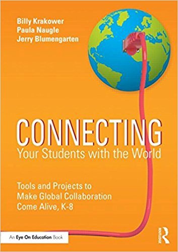 Connecting Your Students with the World: Tools and Projects to Make ...