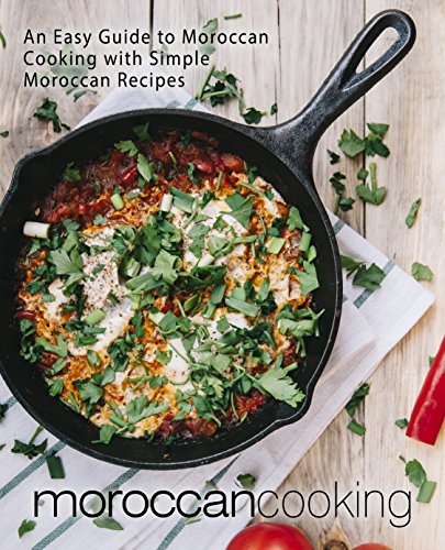 Moroccan Cooking: An Easy Guide to Moroccan Cooking with Simple ...