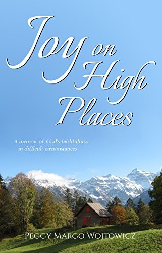 Joy on High Places: A memoir of God's faithfulness in difficult ...