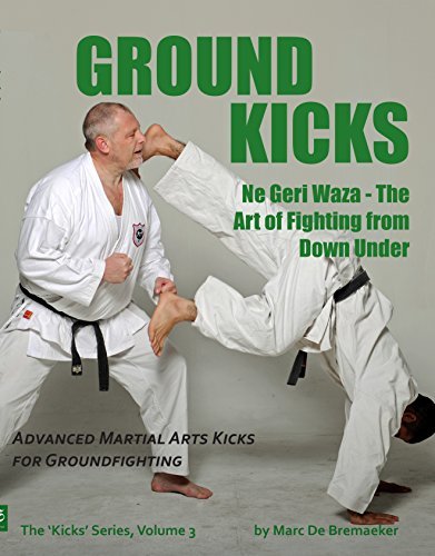 Ground Kicks: Advanced Martial Arts Kicks for Groundfighting by Marc De ...