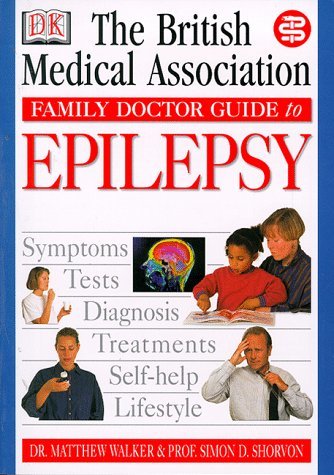BMA Family Doctor Series: Epilepsy by Matthew Walker | Goodreads