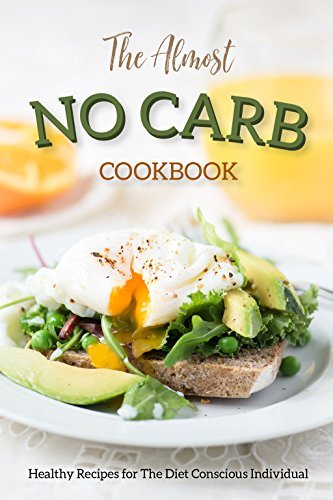 The Almost No Carb Cookbook: Healthy Recipes for The Diet Conscious ...