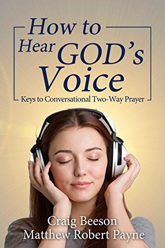 How to Hear God's Voice: Keys to Conversational Two-Way Prayer by ...