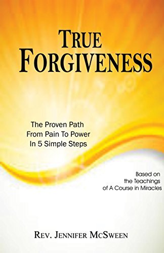 True Forgiveness: The Proven Path From Pain To Power In 5 Simple Steps ...