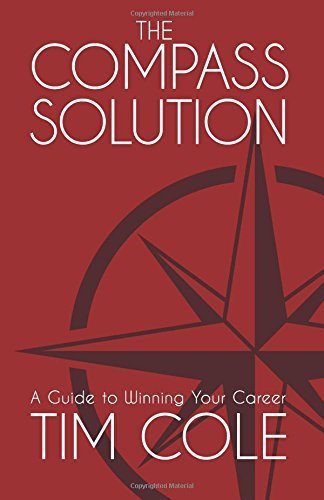 The Compass Solution: A Guide to Winning Your Career by Tim Cole ...