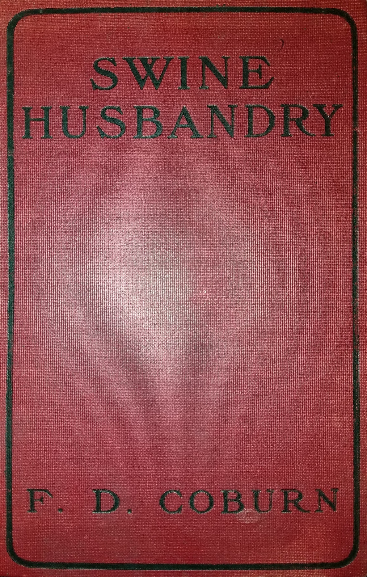 Swine Husbandry: A Practical Manual for the Breeding, Rearing and ...