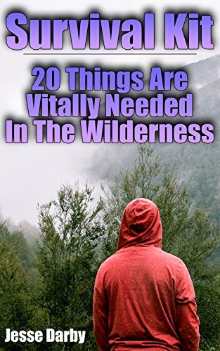 Survival Kit: 20 Things Are Vitally Needed In The Wilderness by Jesse ...