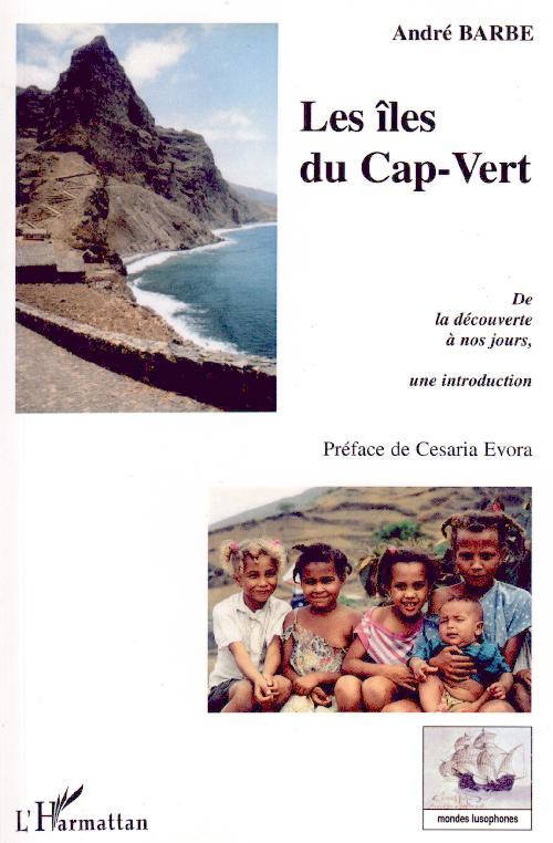 Les Îles Du Cap-Vert De La Decouverte A Nos Jours, Une Introduction by Andre Barbe | Goodreads