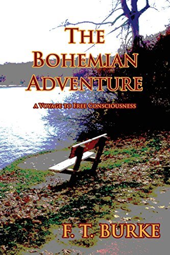 The Bohemian Adventure: A Voyage to Free Consciousness by F.T. Burke ...