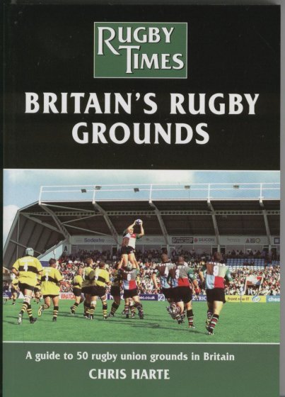 Britain's Rugby Grounds: A Guide to 50 Rugby Union Grounds in Britain ...