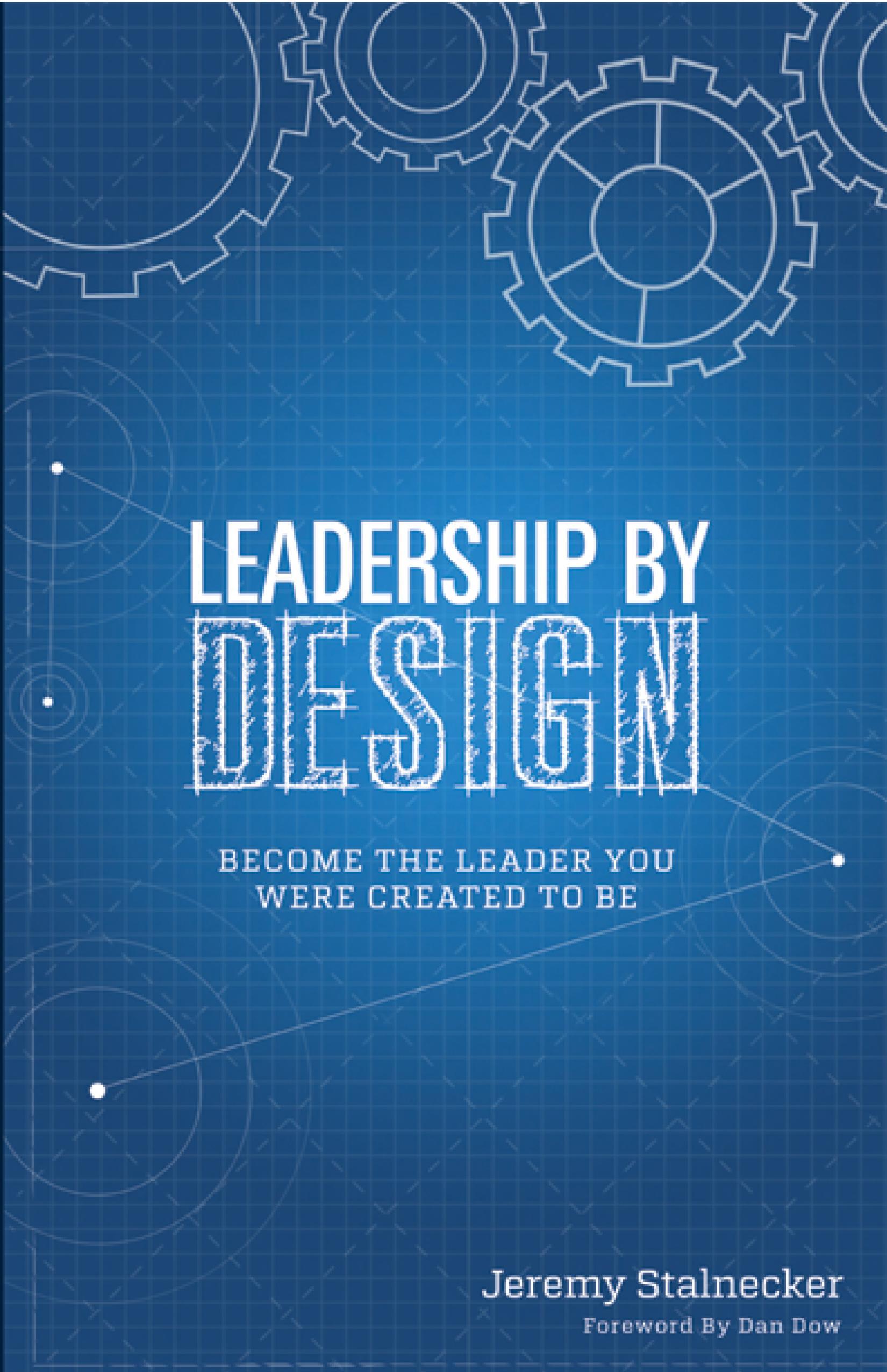 Leadership By Design: Become the Leader You Were Created to Be by ...