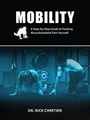 Mobility: A Step-by-Step Guide to Treating Musculoskeletal Pain ...