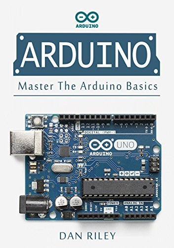 Arduino: Master The Arduino Basics by Dan Riley | Goodreads
