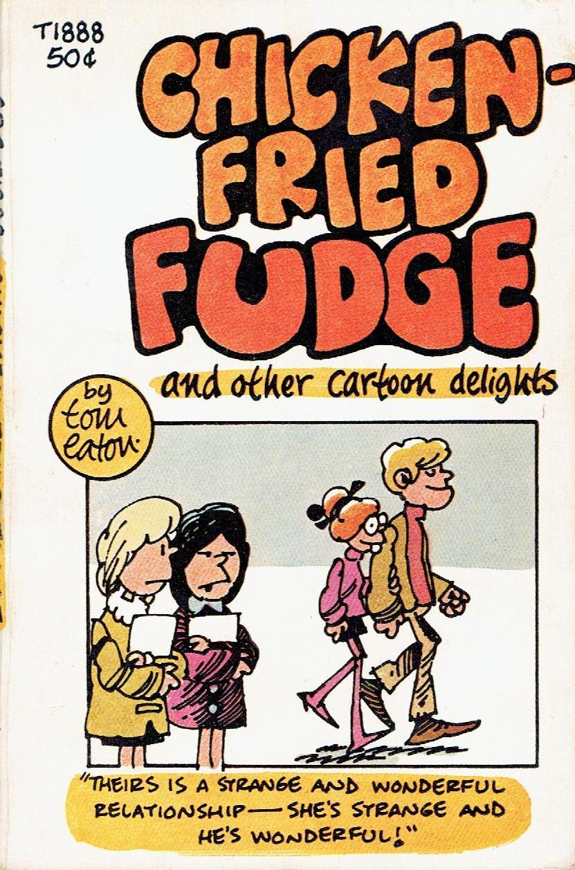 Chicken-Fried Fudge and Other Cartoon Delights by Tom Eaton | Goodreads