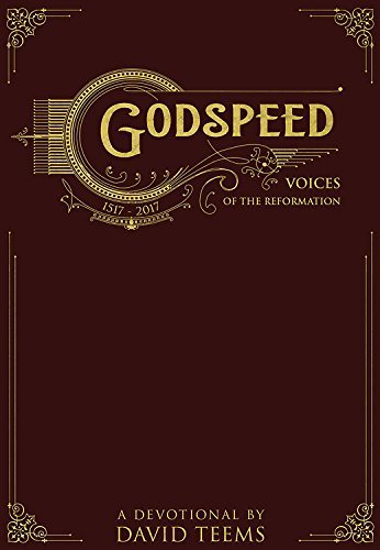 Godspeed: Voices of the Reformation by David Teems | Goodreads