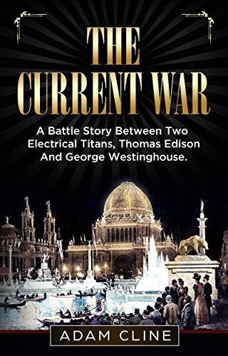 The Current War: A Battle Story Between Two Electrical Titans, Thomas ...