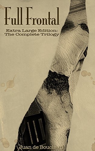 Full Frontal - Extra Large Edition: The Complete Trilogy by Juan de ...