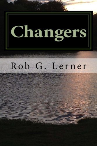 Changers by Rob G. Lerner | Goodreads