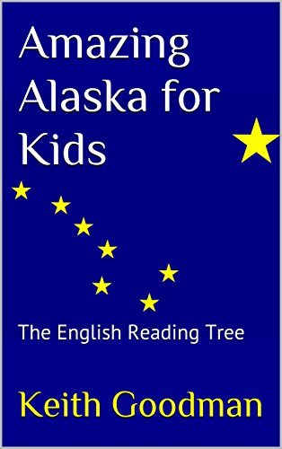 Amazing Alaska for Kids: The English Reading Tree by Keith Goodman ...
