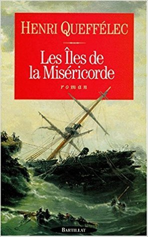 Les Îles de la miséricorde by Henri Queffélec | Goodreads