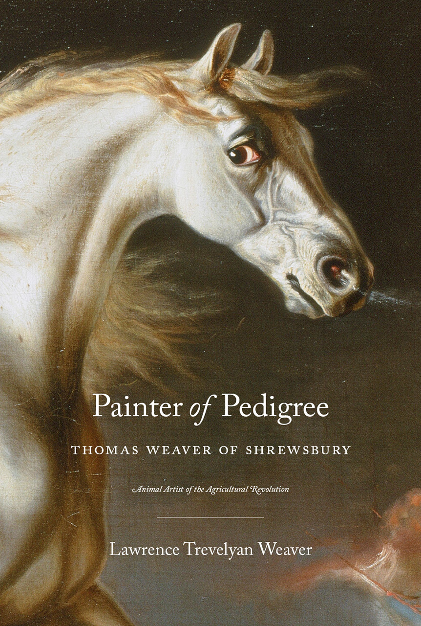 Painter of Pedigree: Thomas Weaver of Shrewsbury Animal Artist of the ...