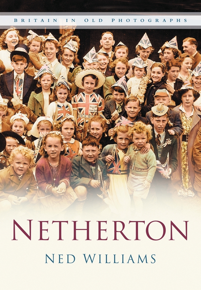Netherton: Britain In Old Photographs by Ned Williams | Goodreads