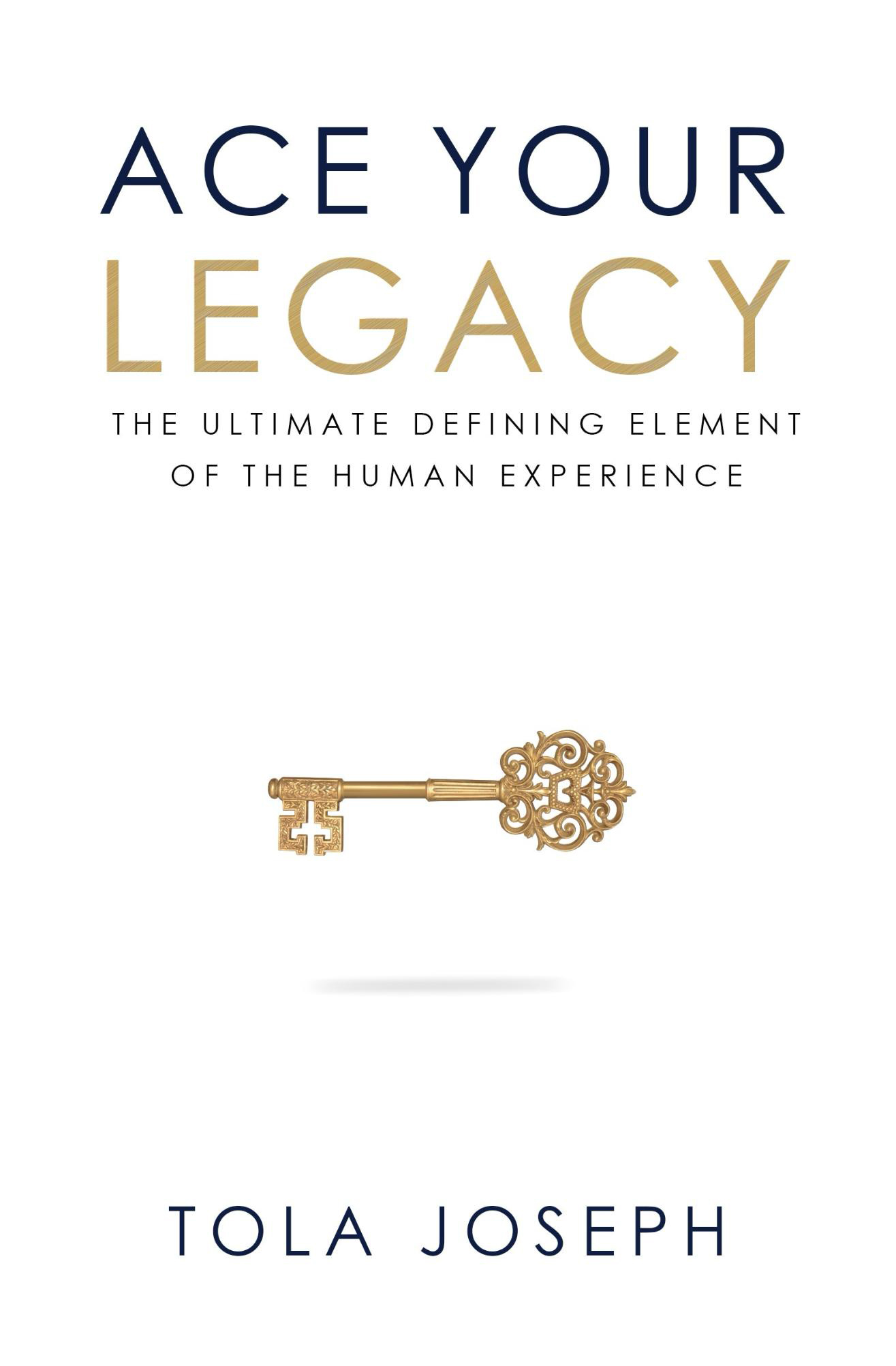 Ace Your Legacy: The Ultimate Defining Element of the Human Experience ...