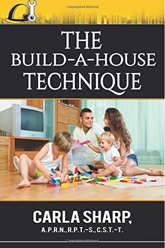 The Build-a-House Technique 2017 by Carla Sharp | Goodreads