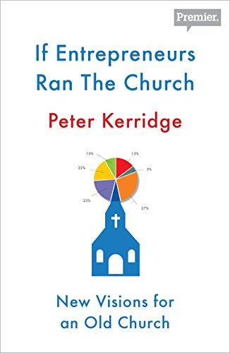 If Entrepreneurs Ran the Church by Peter Kerridge | Goodreads