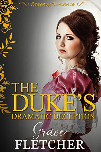 The Duke's Dramatic Deception by Grace Fletcher | Goodreads