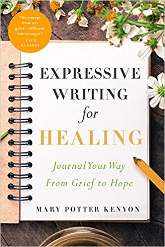 Expressive Writing for Healing: Journal Your Way from Grief to Hope by ...