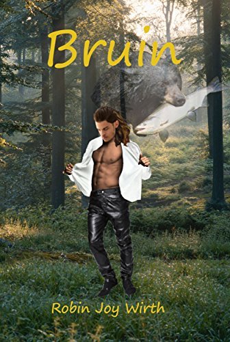 Bruin: A steamy, paranormal shifter romance by Robin Joy Wirth | Goodreads