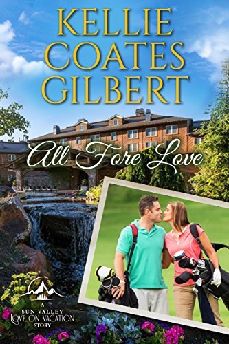 All Fore Love by Kellie Coates Gilbert | Goodreads