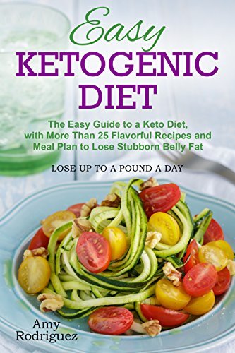 Easy Ketogenic Diet: The Easy Guide to a Keto Diet, with More Than 25 Flavorful Recipes and Meal ...