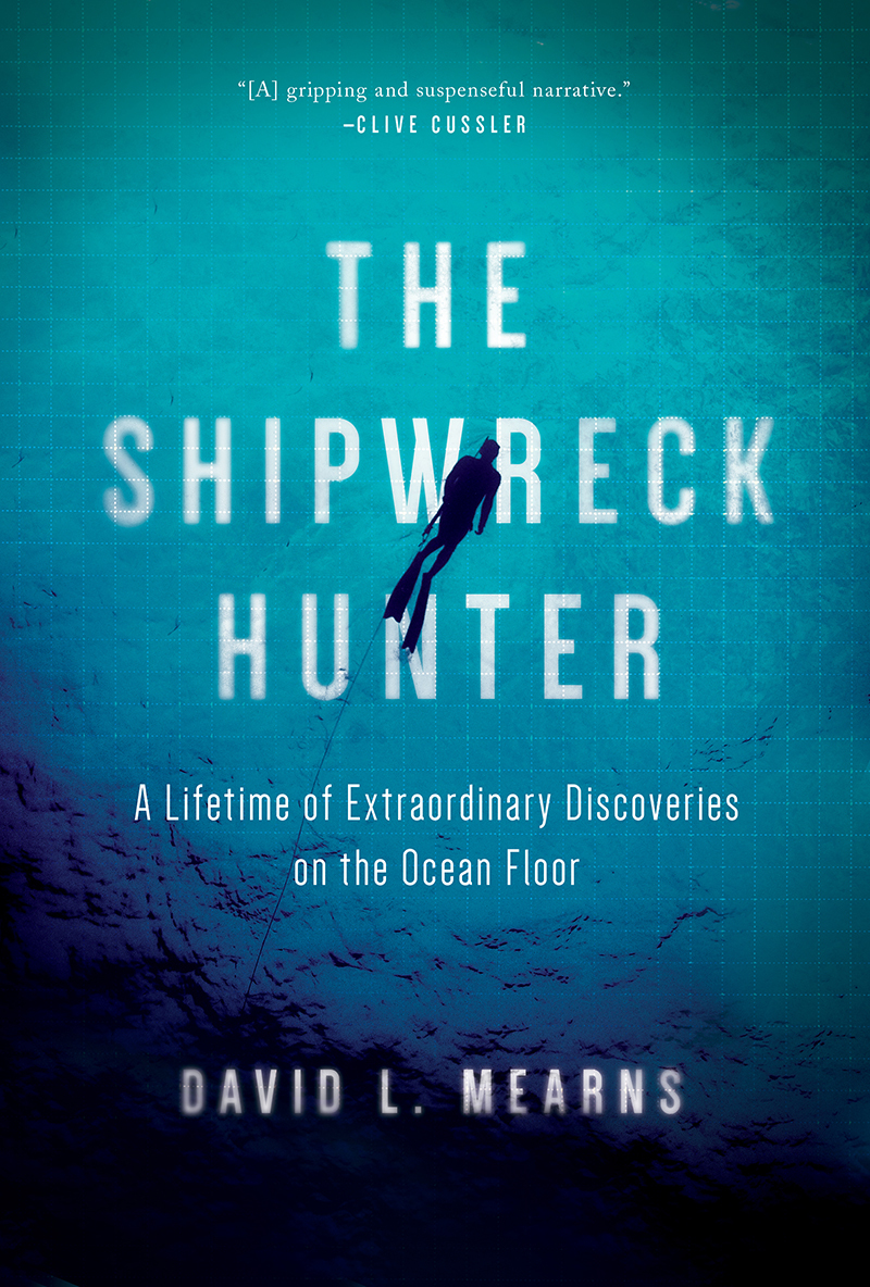 The Shipwreck Hunter: A Lifetime of Extraordinary Discoveries on the ...