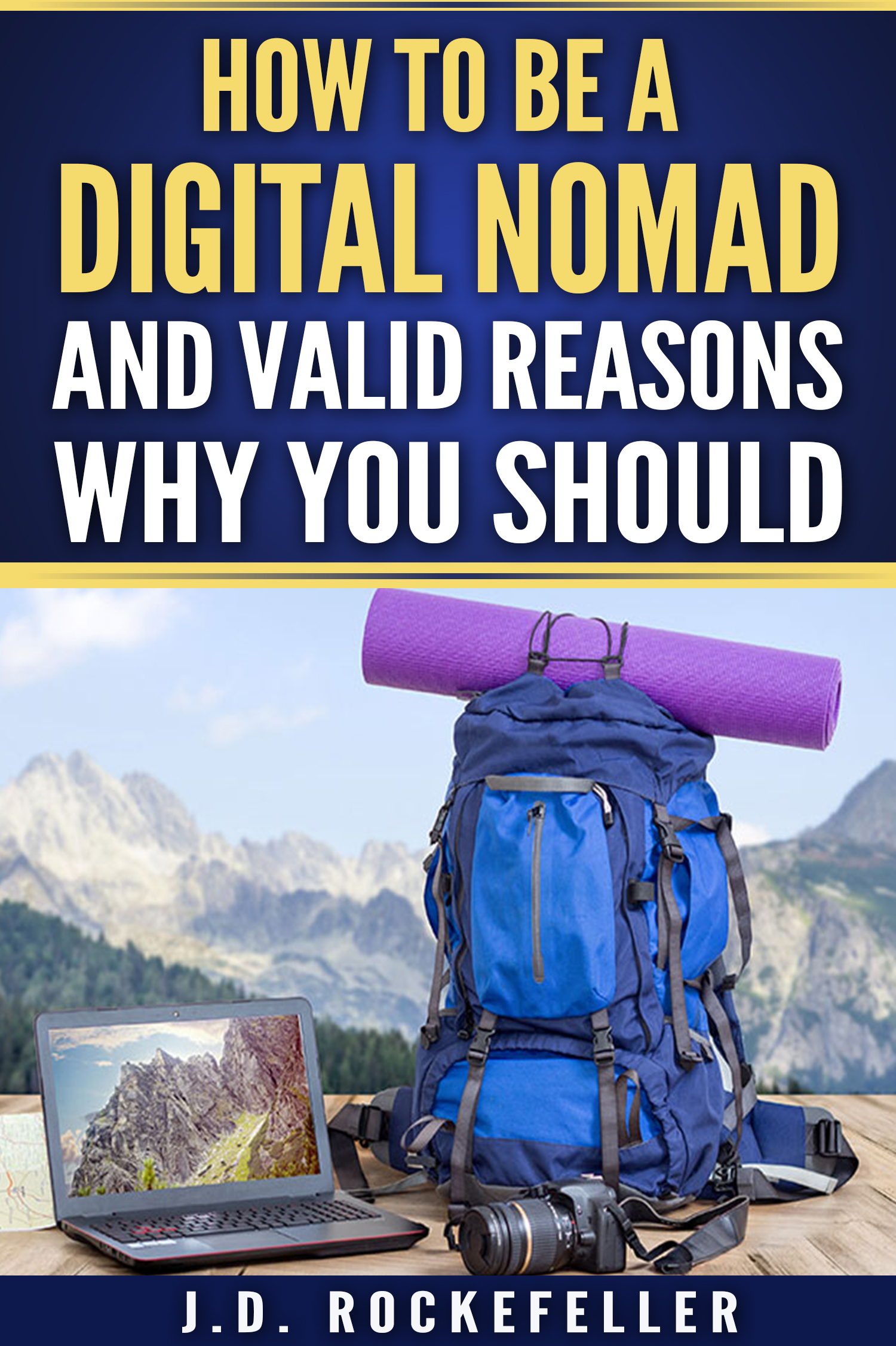 How to Be a Digital Nomad and Valid Reasons Why You Should by J.D ...