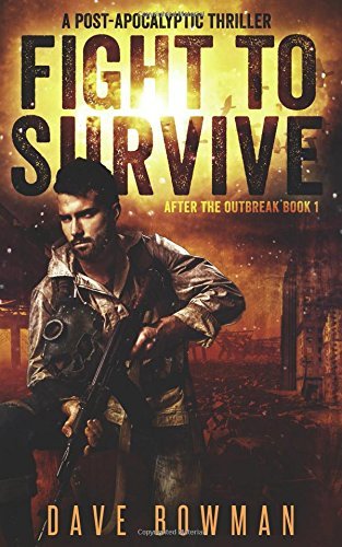 Fight to Survive (After the Outbreak #1) by Dave Bowman | Goodreads