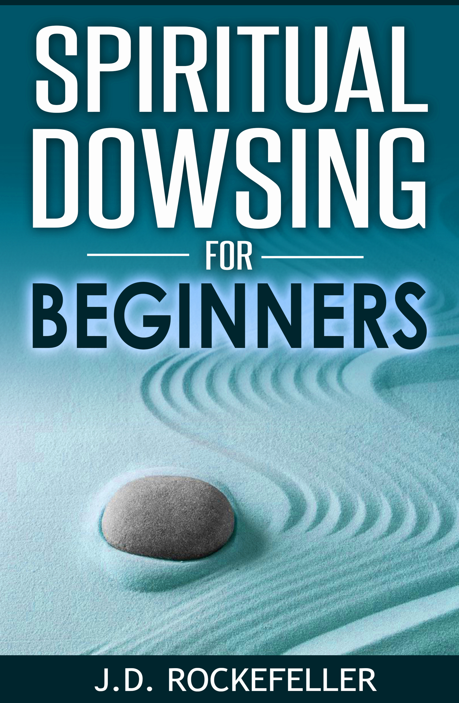 Spiritual Dowsing for Beginners by J.D. Rockefeller | Goodreads