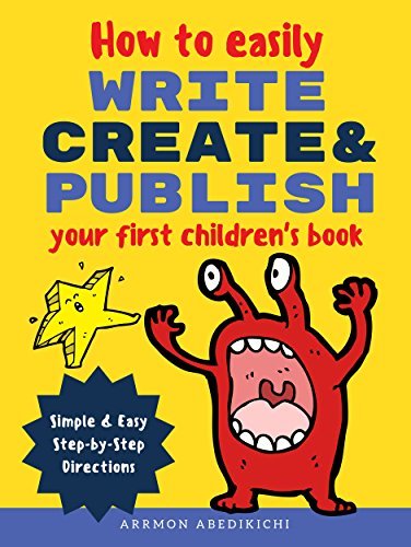 How to Easily Write, Create, and Publish Your First Children's Book ...