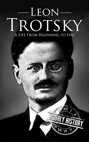 Leon Trotsky: A Life From Beginning to End by Hourly History | Goodreads