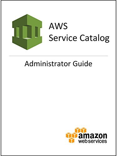 AWS Service Catalog: Administrator Guide by Amazon Web Services | Goodreads