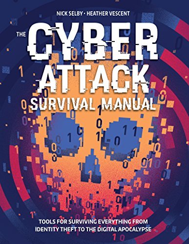 The Cyber Attack Survival Manual: Tools for Surviving Everything from ...