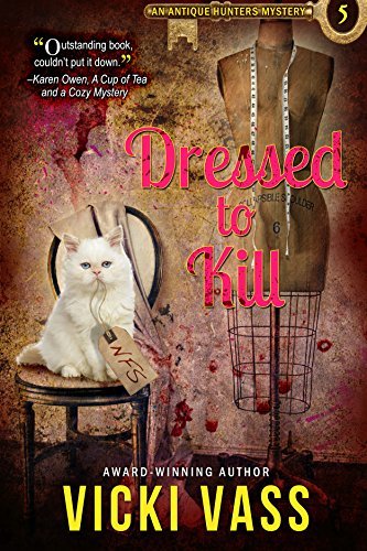 Dressed To Kill: An Antique Hunters Mystery 5 by Vicki Vass | Goodreads