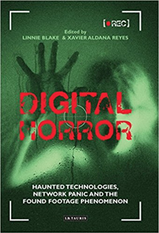 Digital Horror: Haunted Technologies, Network Panic and the Found ...